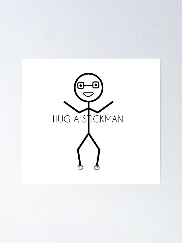 "Cool and funny hug a stickman design" Poster for Sale by panthi75 ...