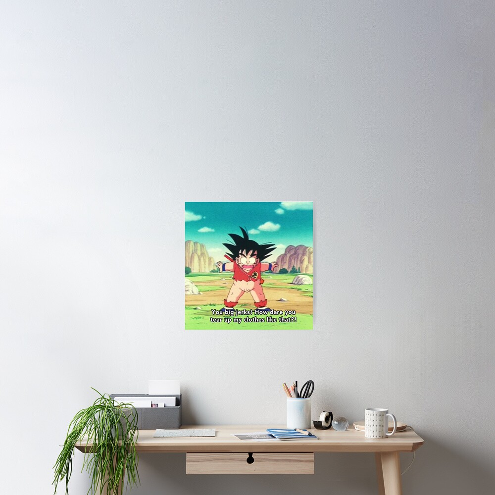 "GOKU RIPPED CLOTHES" Poster by Puhtutz | Redbubble