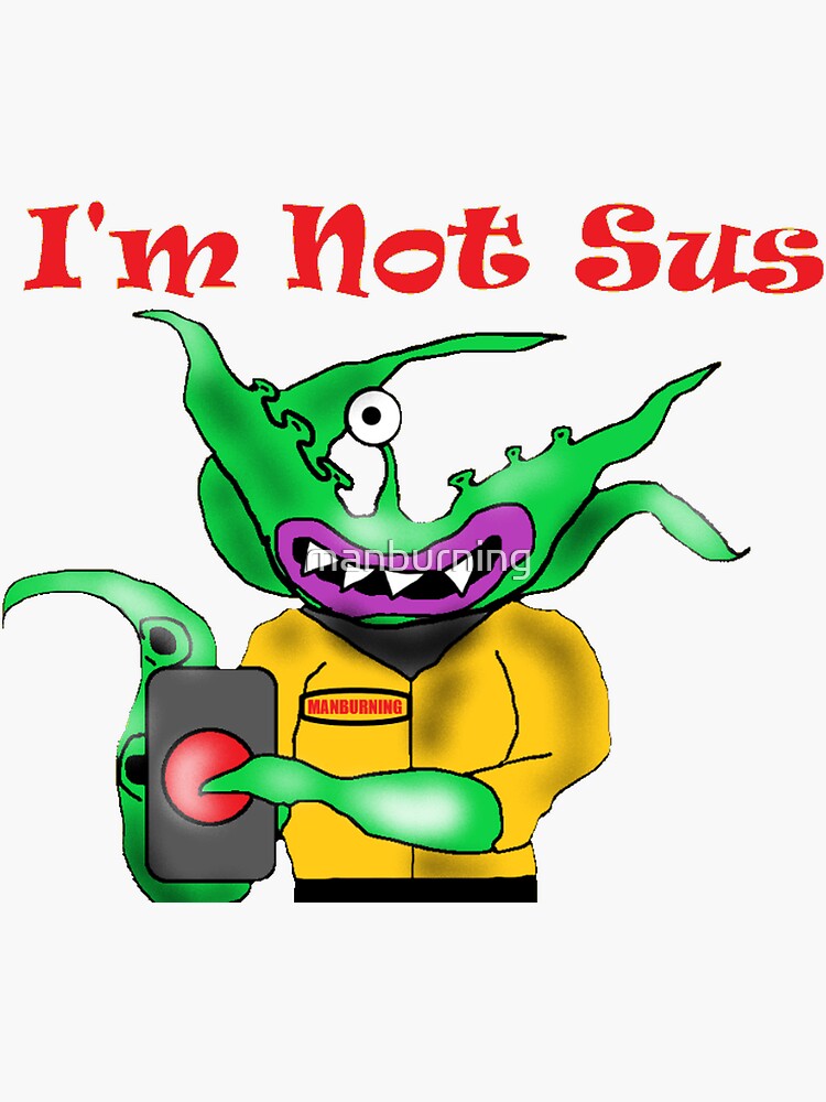 "Push The Button Alien - "I'm not sus"" Sticker for Sale by manburning ...