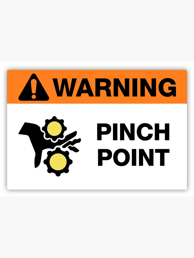 "Warning - Pinch Point " Sticker for Sale by MYGRUMPYGOAT | Redbubble