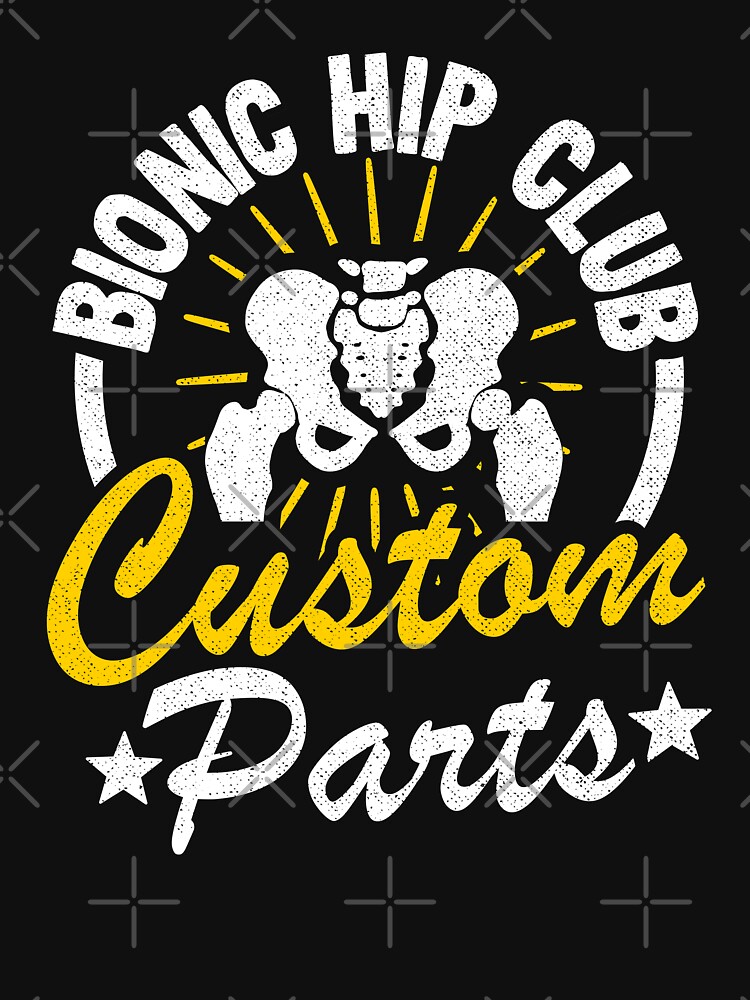 "Hip Replacement Surgery Bionic Hip Club Member Recovery" Classic T ...