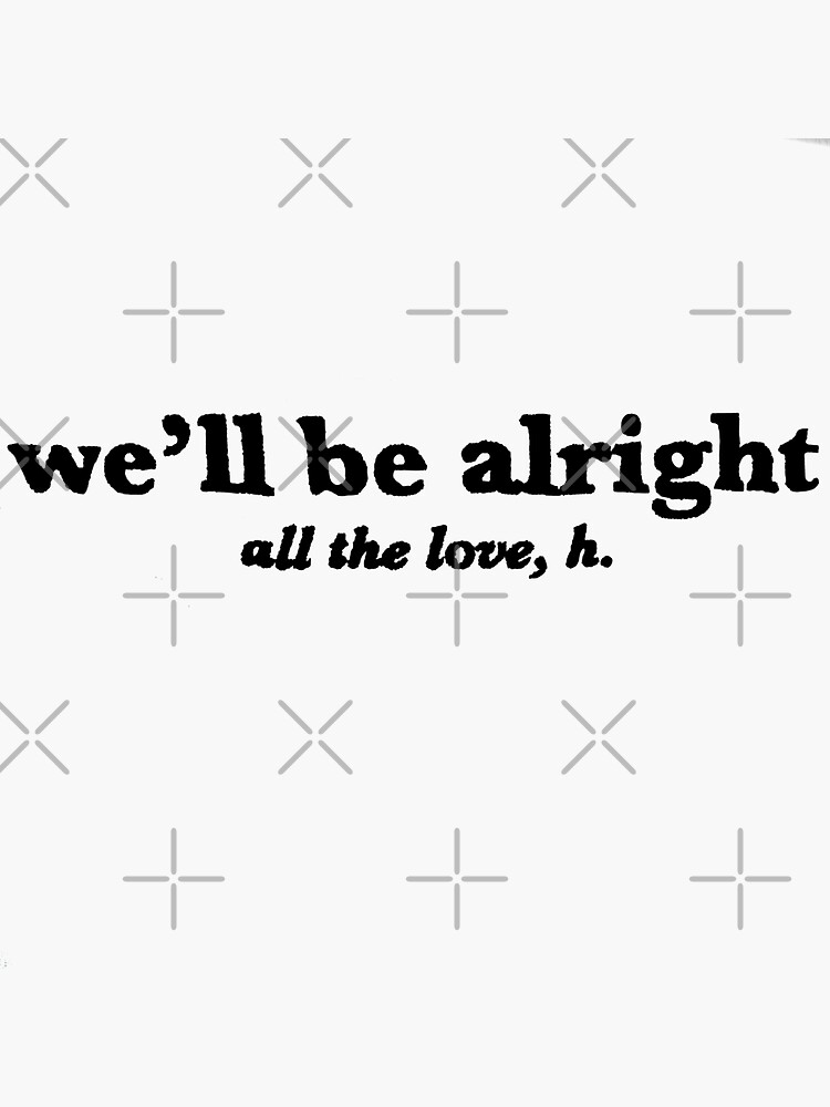 "We'll be alright harry styles black" Sticker for Sale by Carmens-World ...