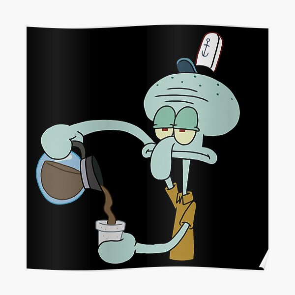 "Squidward (and his coffee) " Poster for Sale by Siani182 | Redbubble
