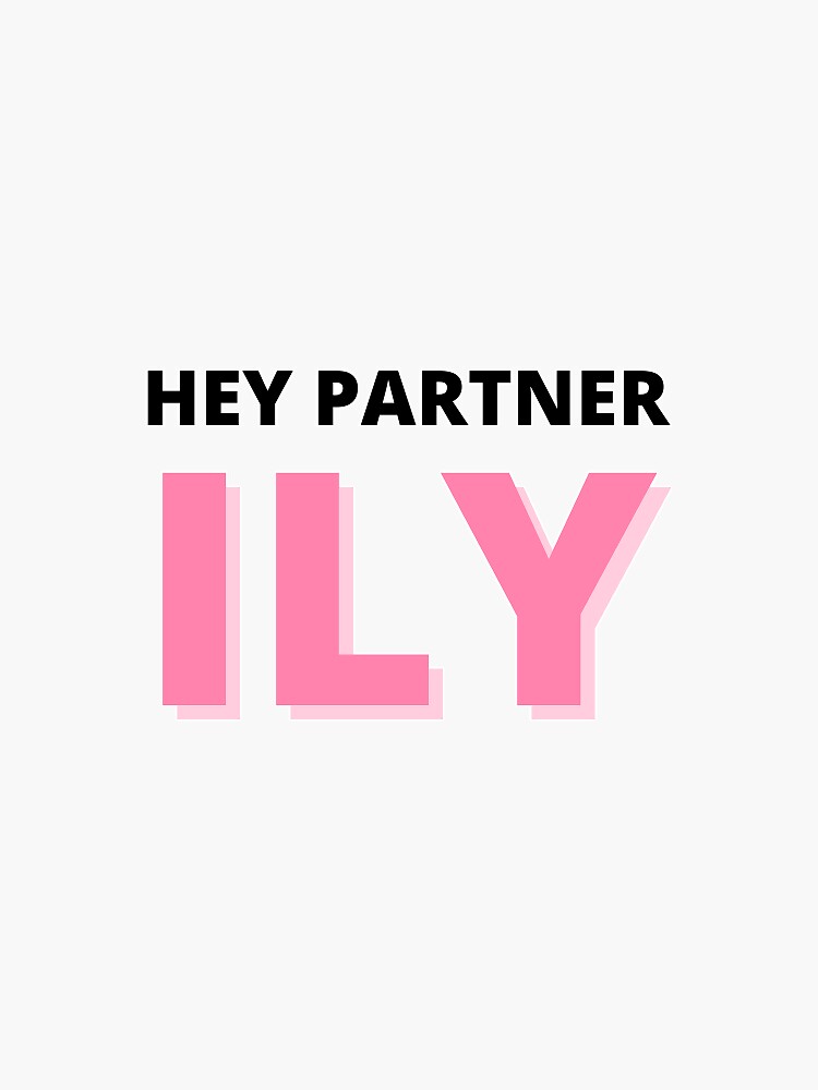 "HEY PARTNER ILY" Sticker for Sale by freckledgio | Redbubble