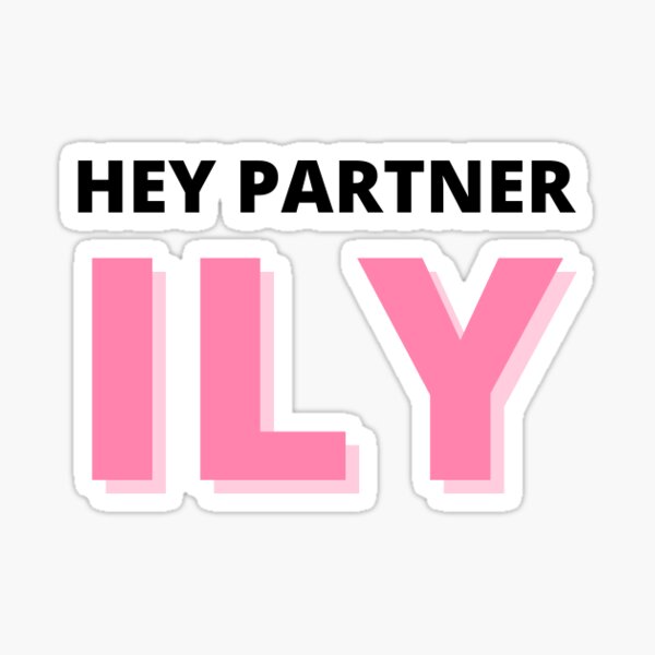 "HEY PARTNER ILY" Sticker for Sale by freckledgio | Redbubble