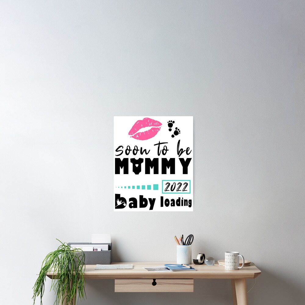 "soon to be mommy / mummy 2022 baby loading" Poster for Sale by Raeolus ...