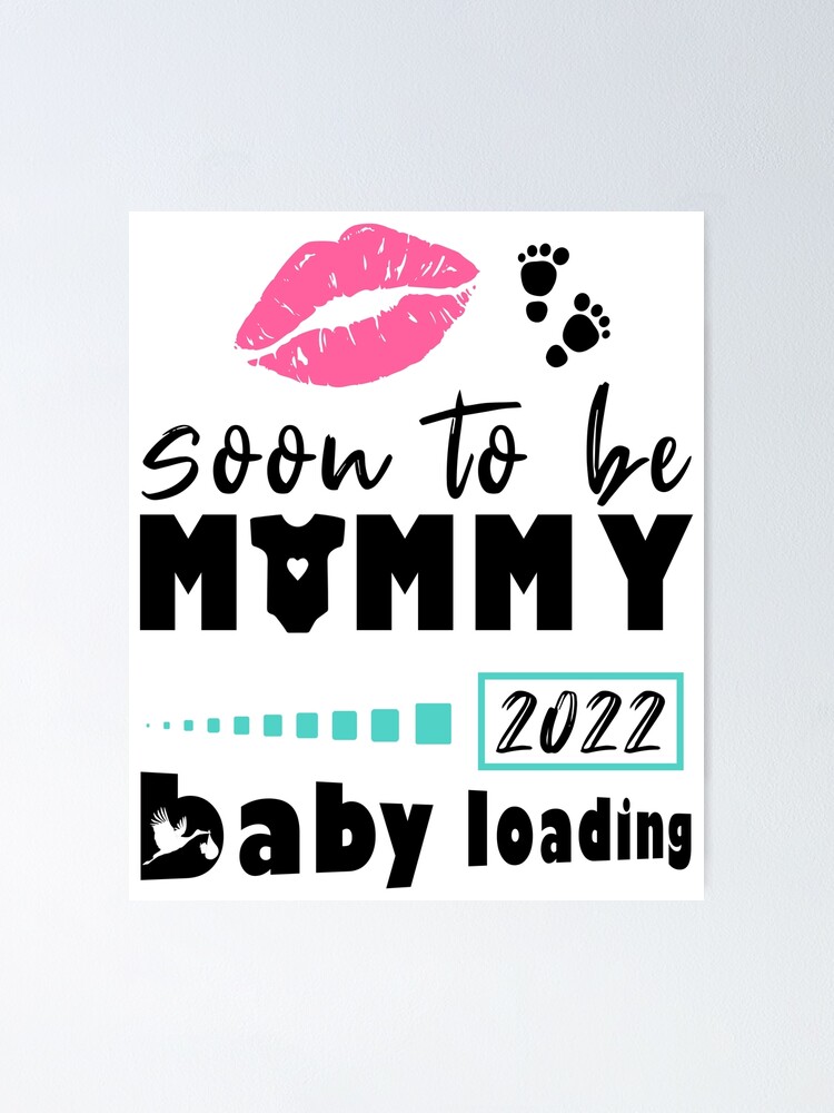 "soon to be mommy / mummy 2022 baby loading" Poster for Sale by Raeolus ...