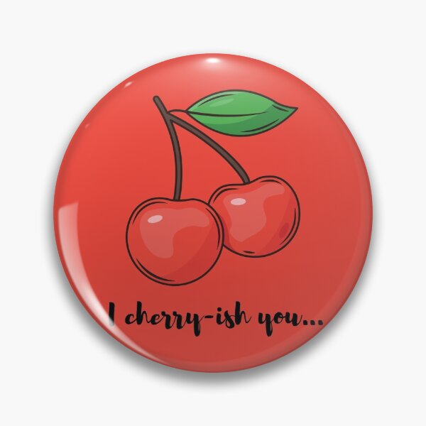 I Cherry Ish You Pins and Buttons | Redbubble