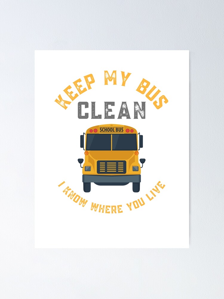 " Keep My Bus Clean, I Know Where You Live funny bus school driver ...