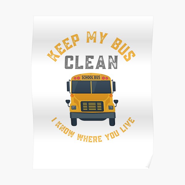 " Keep My Bus Clean, I Know Where You Live funny bus school driver ...