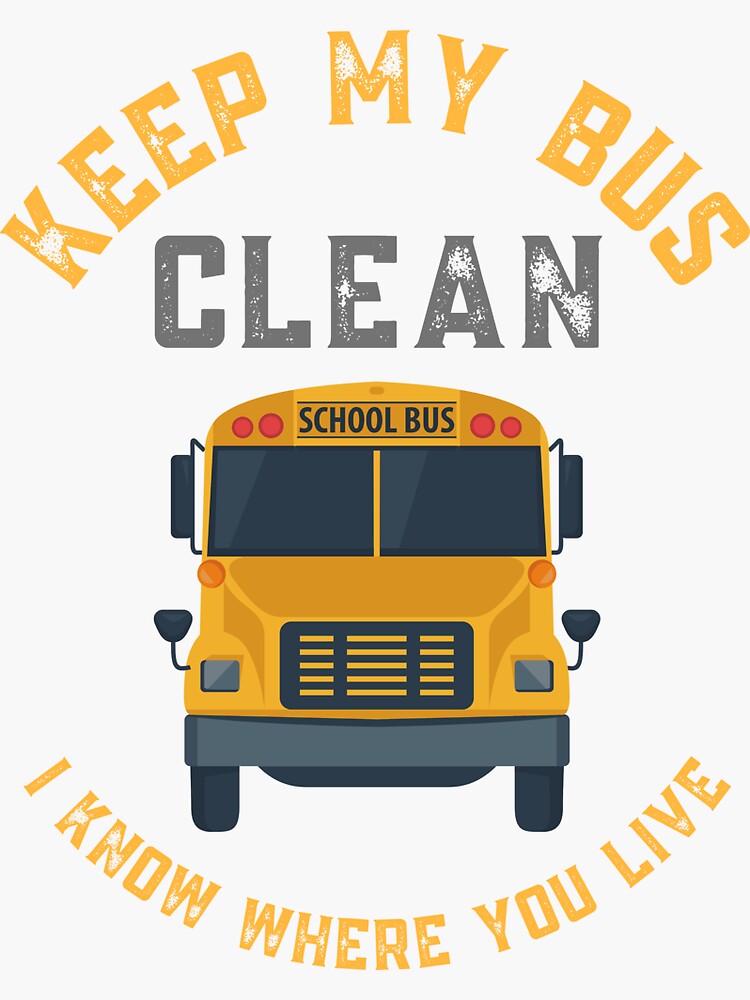 " Keep My Bus Clean, I Know Where You Live funny bus school driver ...