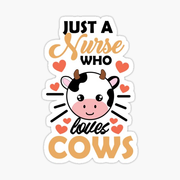 "Just a nurse who loves cows" Sticker for Sale by MYNAMEISSSOZI | Redbubble