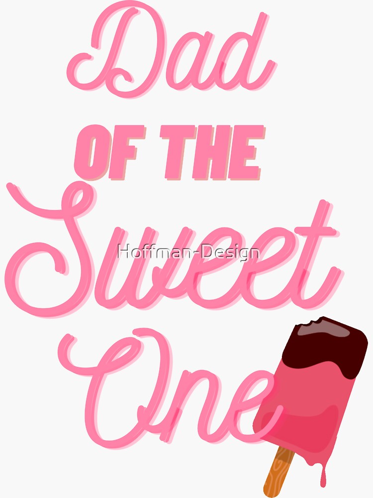 "dad of the sweet one" Sticker for Sale by Hoffman-Design | Redbubble
