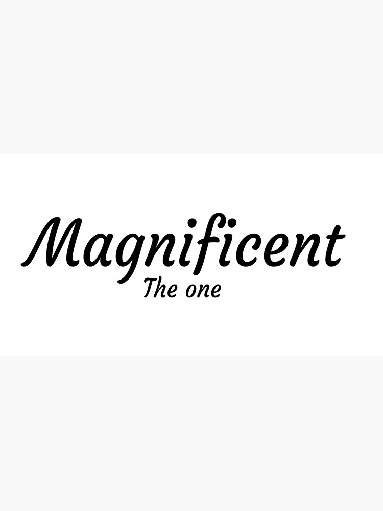 "Another design for Magnificent " Poster for Sale by Sasury | Redbubble