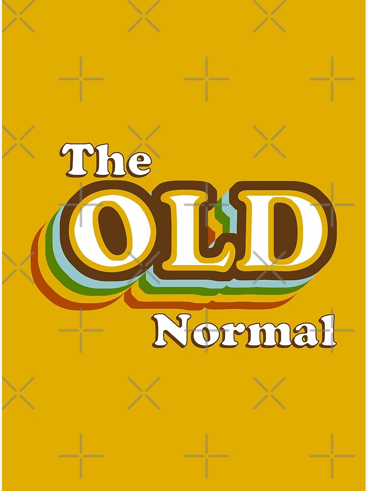"The Old Normal" Poster for Sale by GloopTrekker | Redbubble
