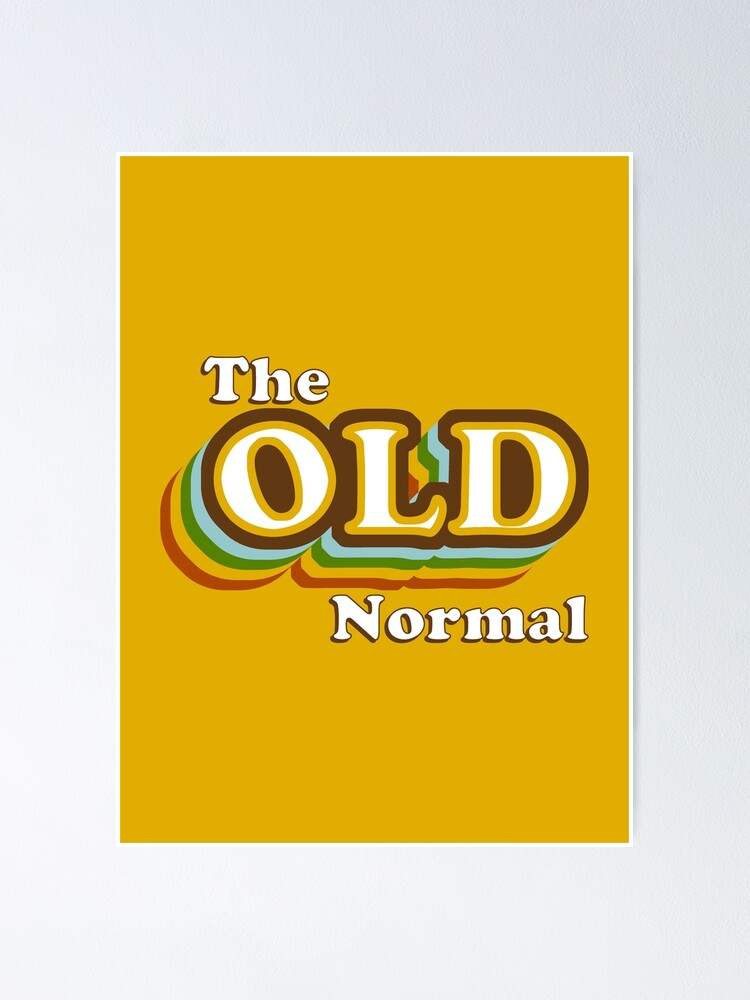 "The Old Normal" Poster for Sale by GloopTrekker | Redbubble