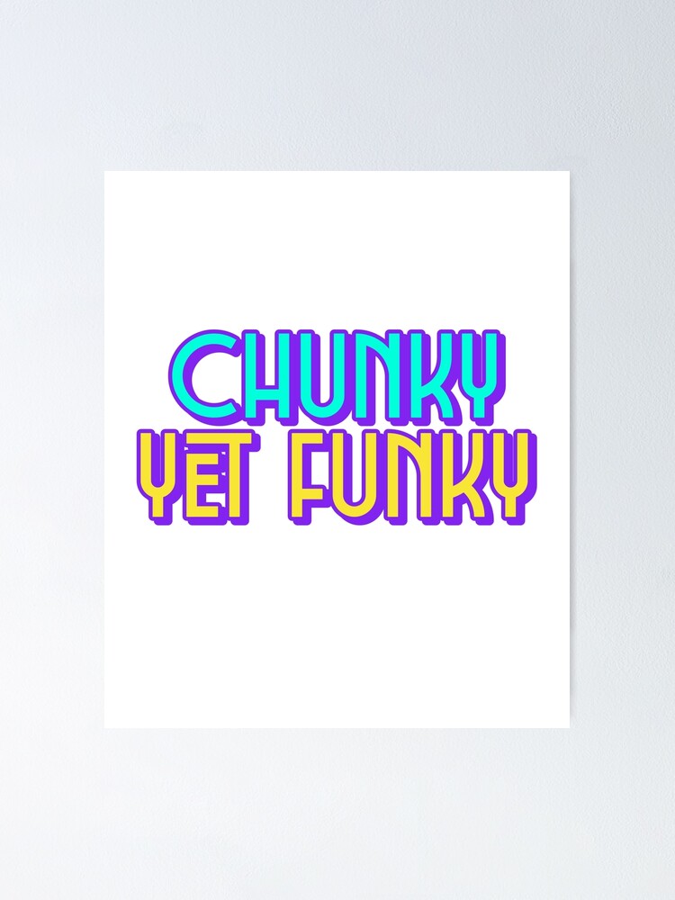 "Chunky Yet Funky" Poster by piastrelli | Redbubble