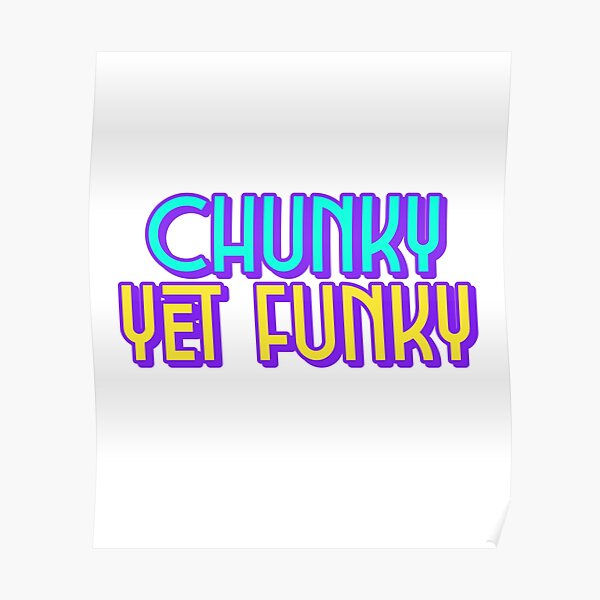 "Chunky Yet Funky" Poster by piastrelli | Redbubble