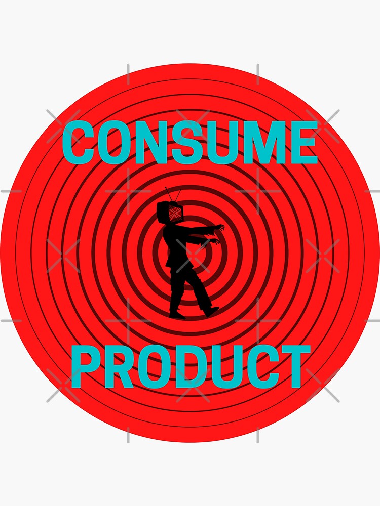"Just consume product." Sticker for Sale by MoistKitten | Redbubble