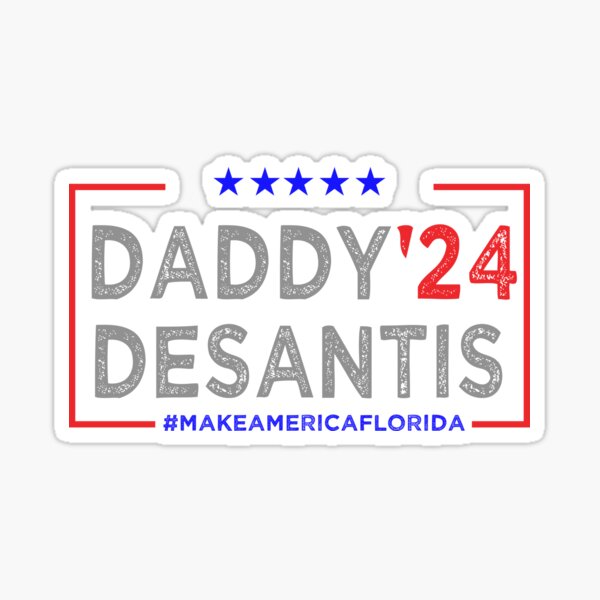 "Daddy 2024 Desantis Make America Florida" Sticker for Sale by ...