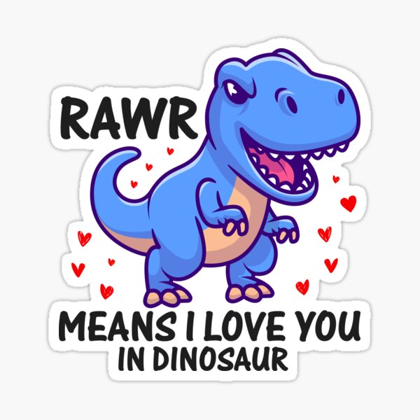 Pegatinas: Rawr Significa Que Te Quiero En Dinosaurio | Redbubble