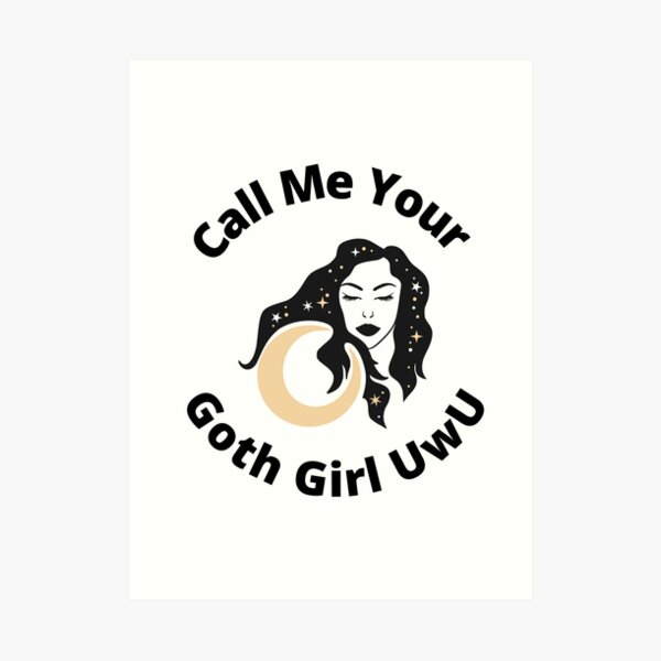 "Call Me Your Goth Girl UwU | Cute, Kawaii, Goth Design " Art Print for ...
