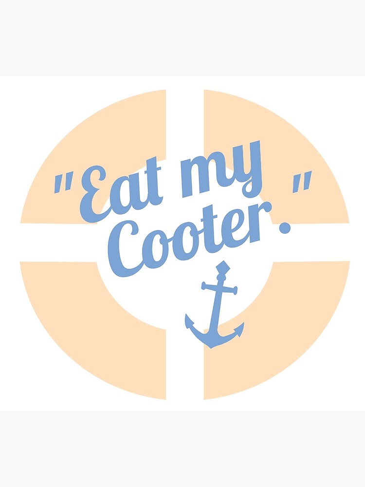 Below Deck "Eat My Cooter" Premium Matte Vertical Poster