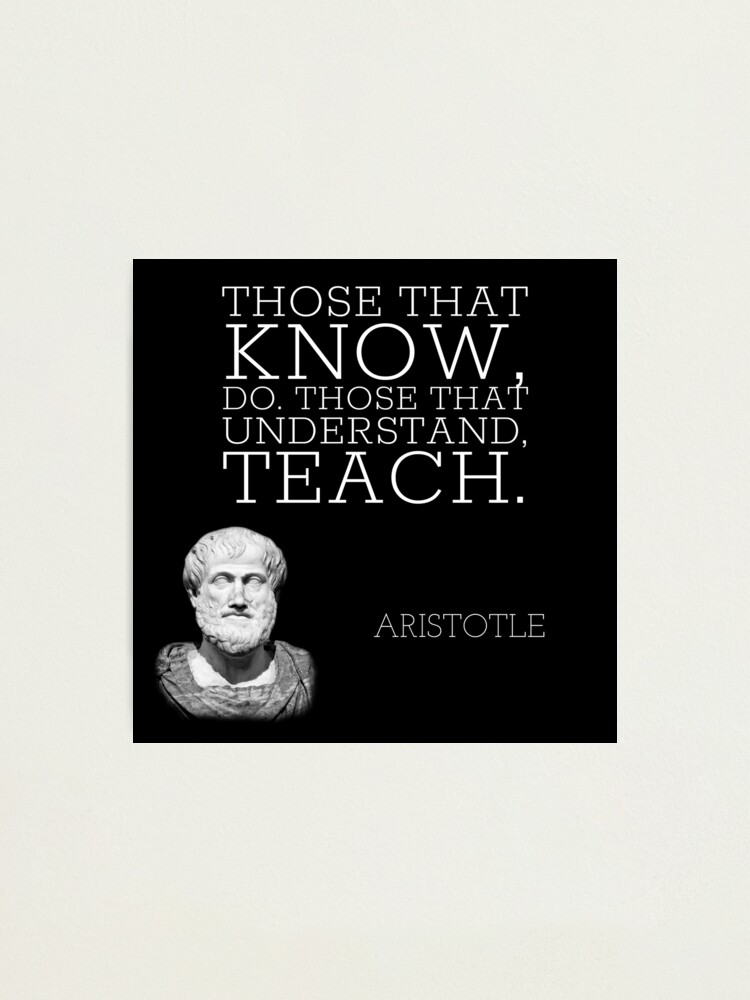 "aristotle | quotes | those that know, do. those that understand, teach ...