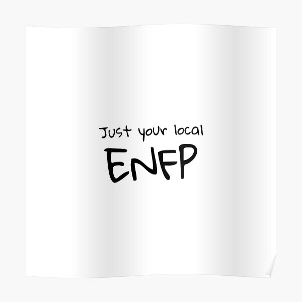 "Just Your Local ENFP" Poster for Sale by rachelworld0625 | Redbubble