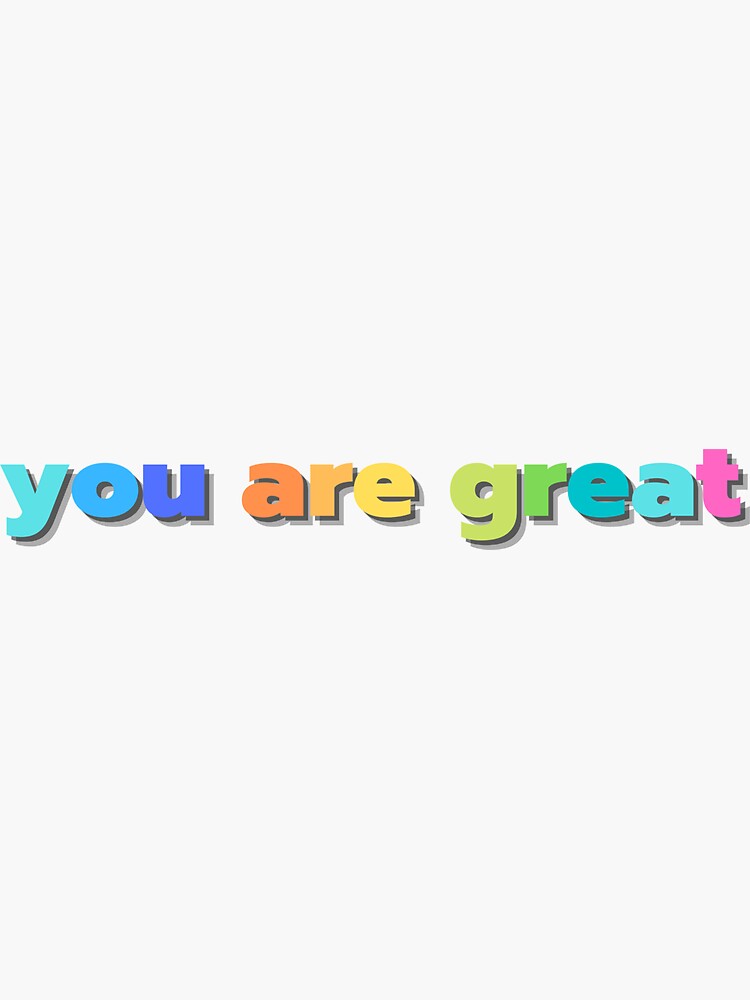"Your Are Great" Sticker for Sale by kemonbtw204 | Redbubble