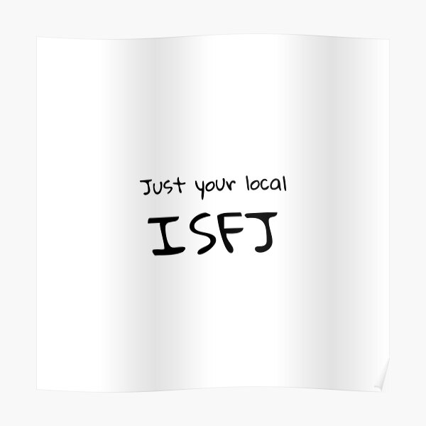 "Just Your Local ISFJ" Poster for Sale by rachelworld0625 | Redbubble