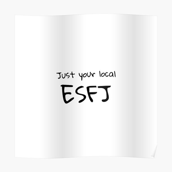 "Just Your Local ESFJ" Poster for Sale by rachelworld0625 | Redbubble