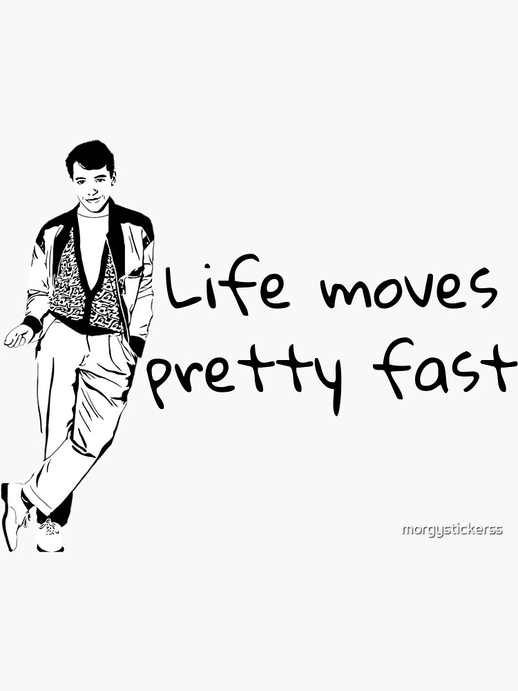 "Life Moves Pretty Fast " Sticker for Sale by morgystickerss | Redbubble