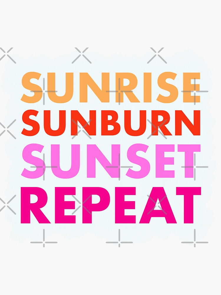 "sunrise sunburn sunset, repeat. | sunset word typing" Sticker for Sale ...