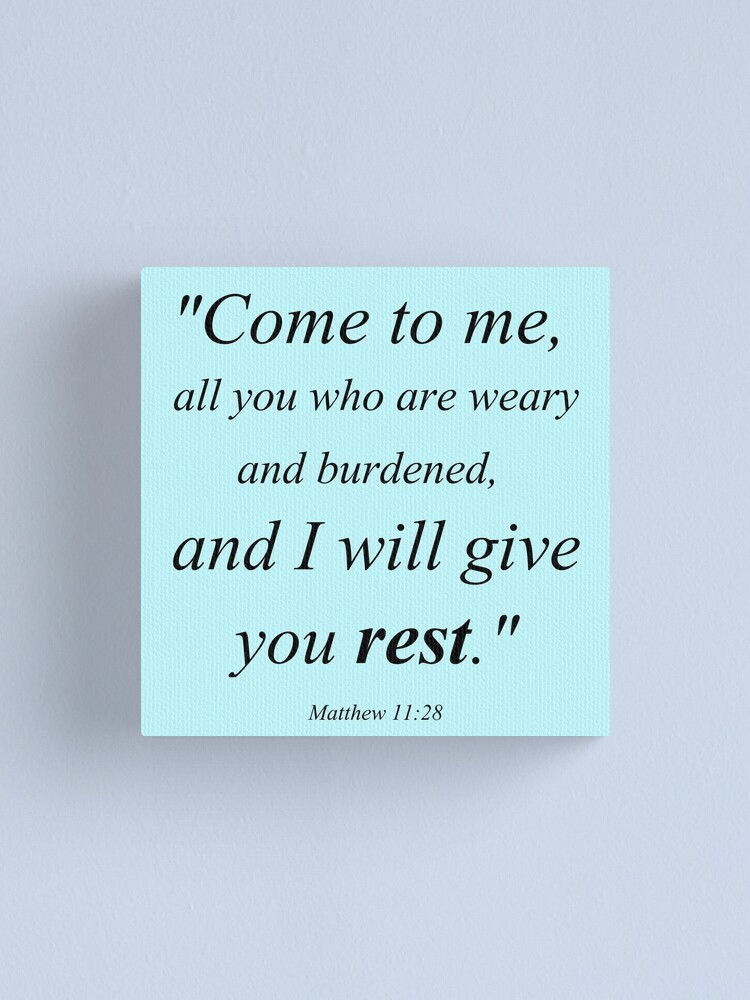 "Come to Me, All You Who Are Weary and Burdened, and I Will Give You ...