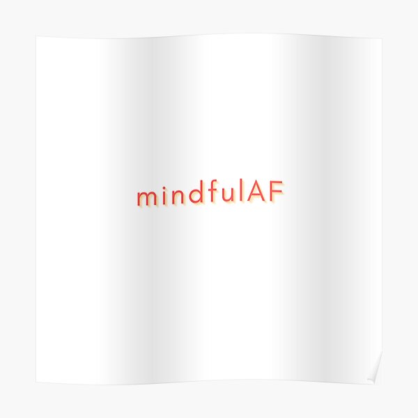 "mindful AF" Poster by anphinasdesigns | Redbubble