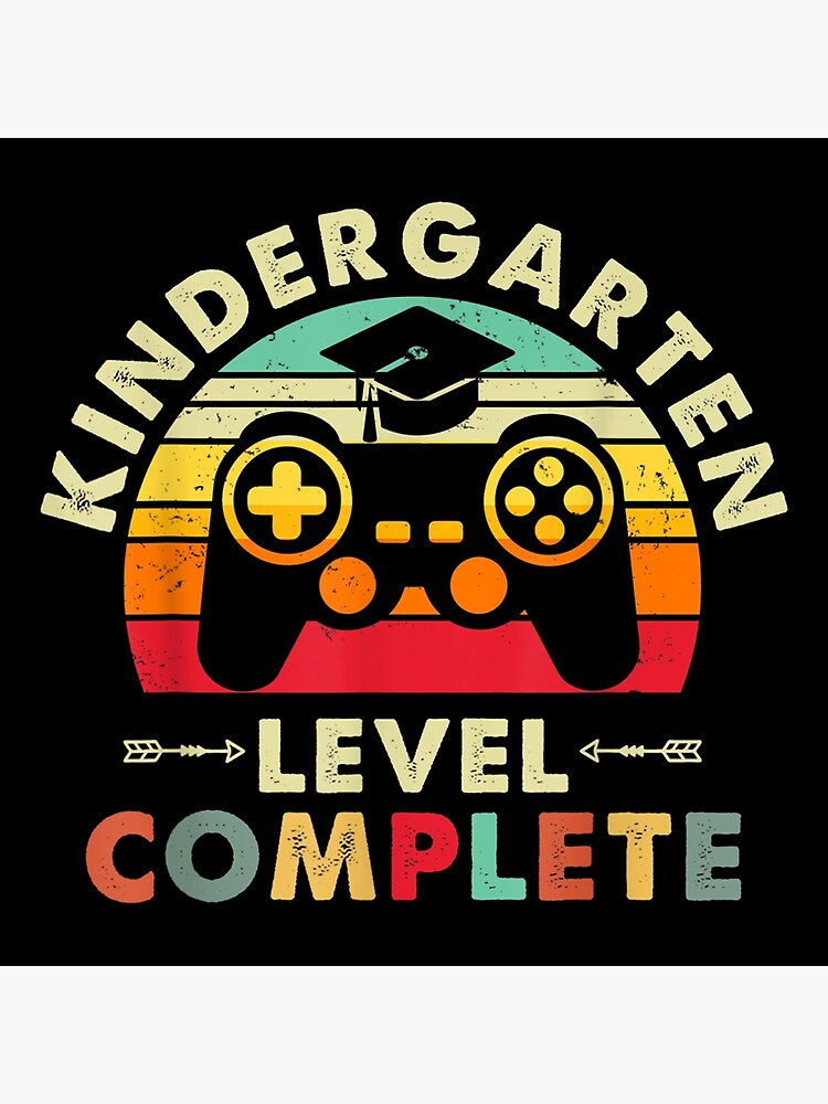 "Kindergarten Graduation Level Complete Video Gamer" Poster for Sale by ...