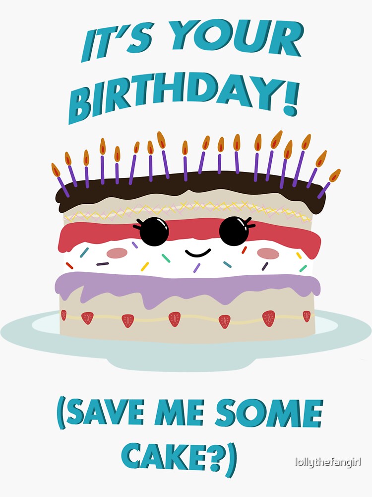 "Save Me Some Cake? Birthday Card" Sticker for Sale by lollythefangirl ...