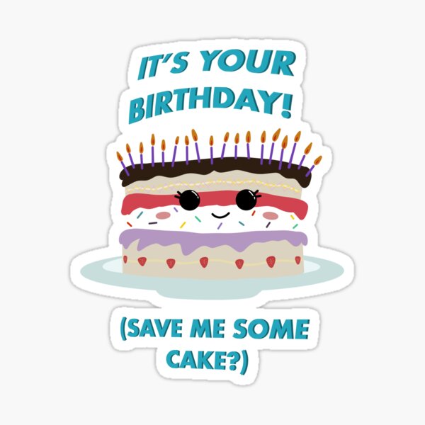 "Save Me Some Cake? Birthday Card" Sticker for Sale by lollythefangirl ...