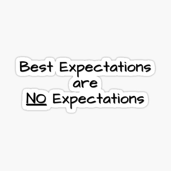 "Best Expectations are NO Expectations - funny realistic quotes sticker ...