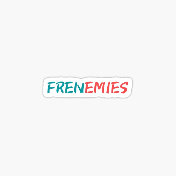 "Frenemies" Sticker by ClassyGeek1 | Redbubble
