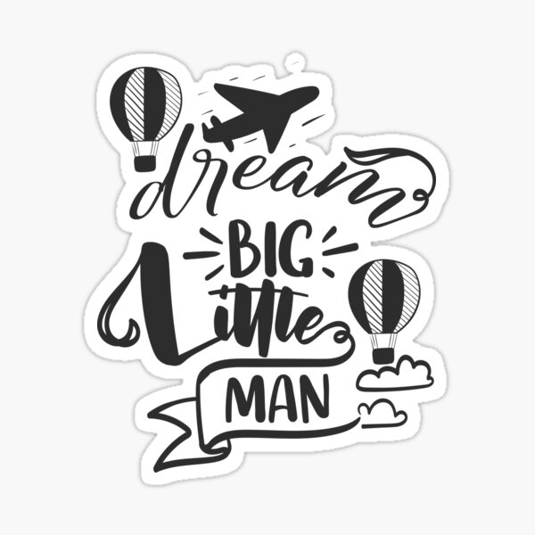 "Dream Big Little Man" Sticker for Sale by FOX1999-Design | Redbubble