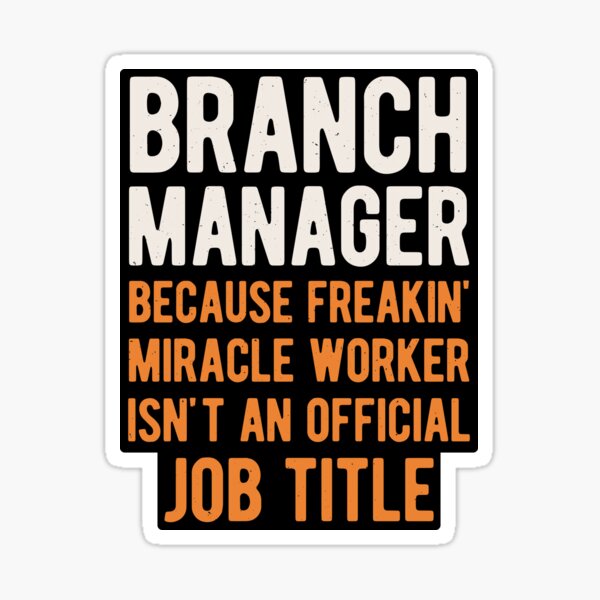 "Funny Branch Manager" Sticker for Sale by artworkbyrihen | Redbubble