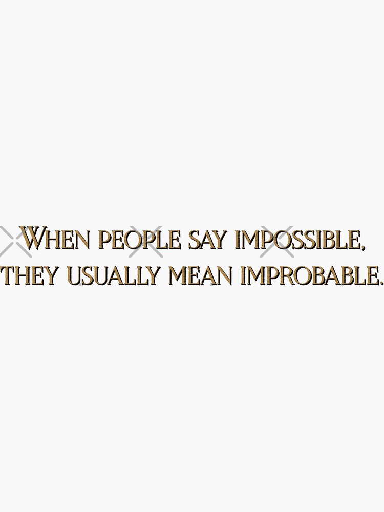 "Impossible ? Unlikely" Stickerundefined by matymccall | Redbubble