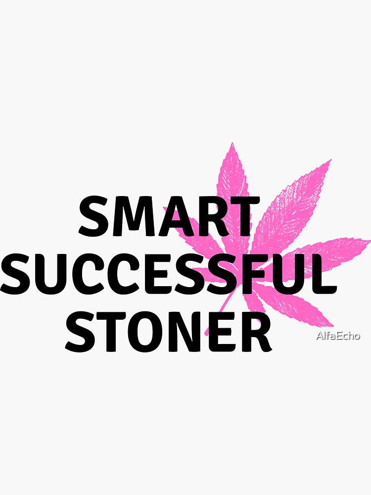 "Smart Successful Stoner. Weed Memes. Cannabis Community " Sticker for ...