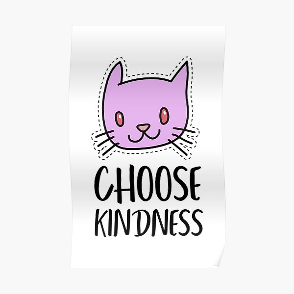 "Choose Kindness" Poster by BaliArt | Redbubble