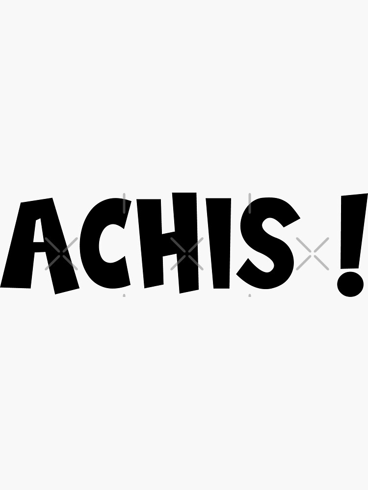 "ACHIS !" Sticker for Sale by Patwork | Redbubble