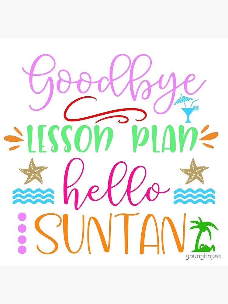 "Goodbye Lesson Plan- Happy Last Day of School" Poster for Sale by ...