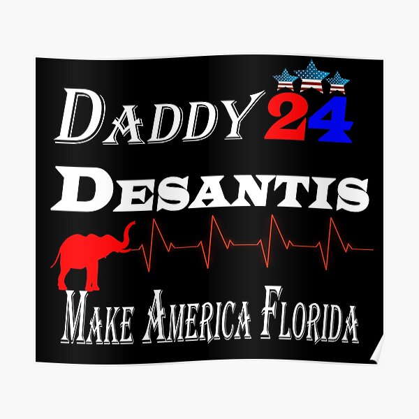 "Daddy 2024 Desantis - DeSantis 2024 Election Campaign Designs ...