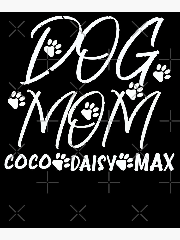 "Dog Mom coco daisy max" Poster for Sale by souma-sab | Redbubble